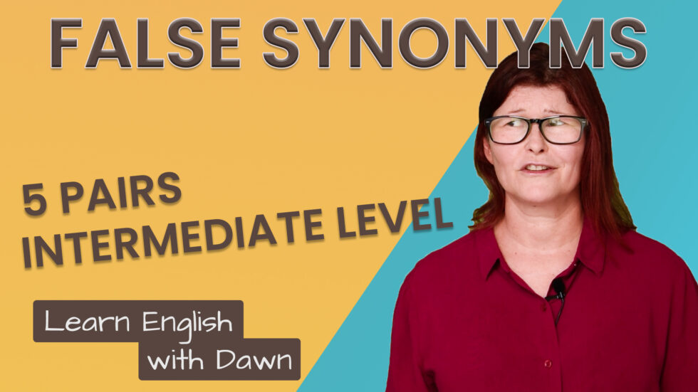 False Synonyms (Intermediate Level) » Daybreak English